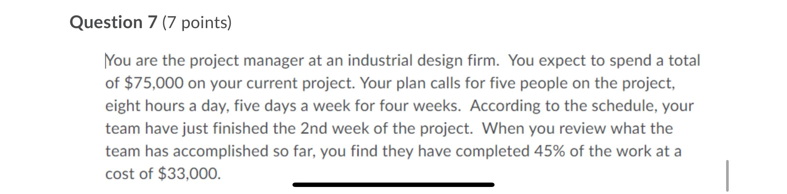 Solved Question 7 (7 points) You are the project manager at | Chegg.com