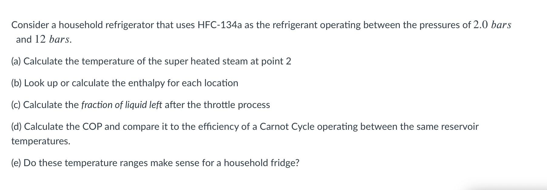 Solved Consider a household refrigerator that uses HFC-134a | Chegg.com