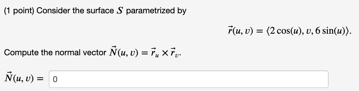 Solved (1 point) Consider the surface S parametrized by | Chegg.com