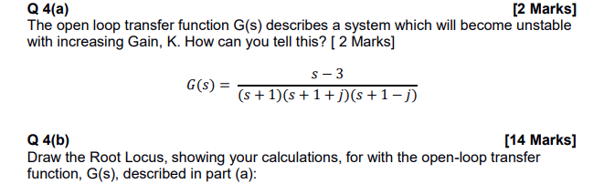 Solved Q 4(a) [2 Marks] The open loop transfer function G(s) | Chegg.com