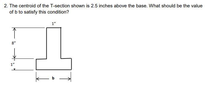 Solved 2. The centroid of the T-section shown is 2.5 inches | Chegg.com