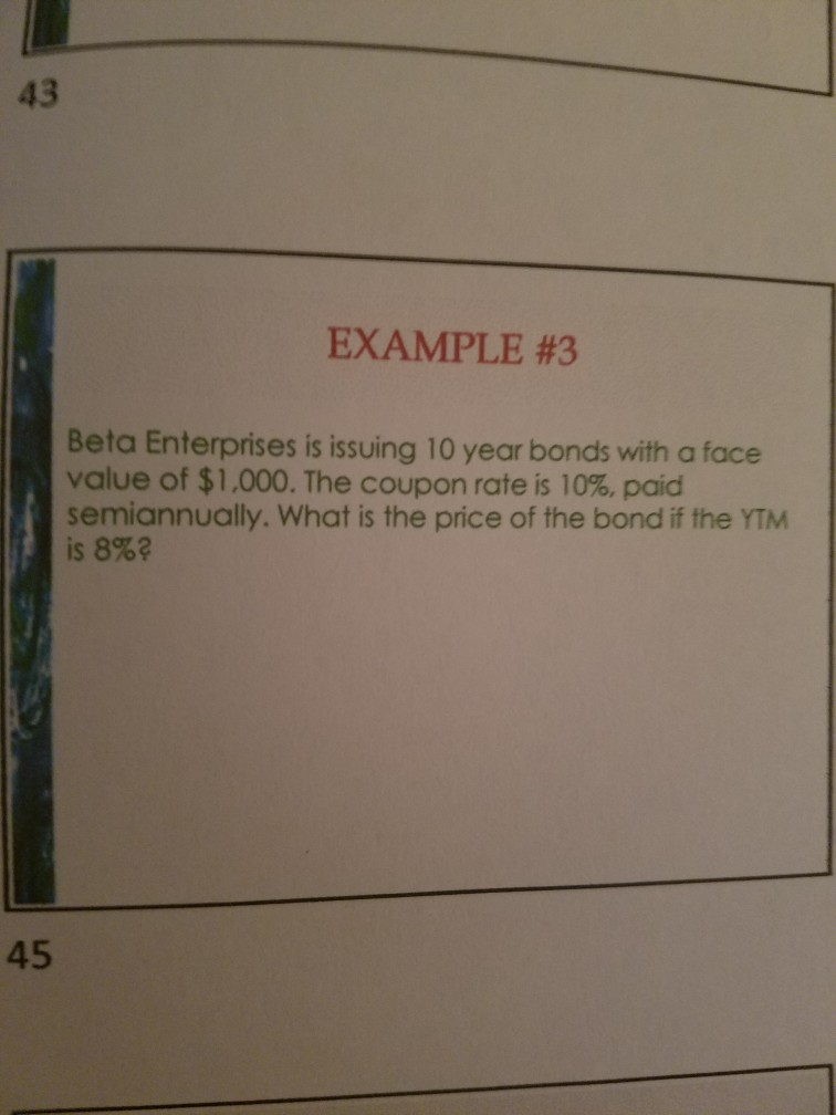 Solved 43 EXAMPLE #3 Beta Enterprises is issuing 10 year | Chegg.com