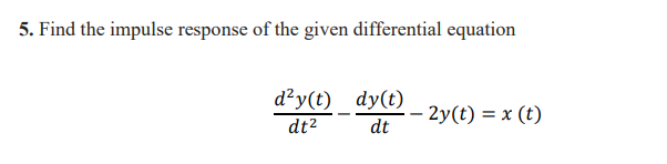 Solved Find the impulse response of the given differential | Chegg.com