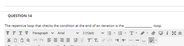 Solved QUESTION 14 -loop. The repetitive loop that checks | Chegg.com
