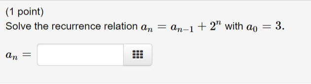 Solved (1 point) Solve the recurrence relation an=an−1+2n | Chegg.com