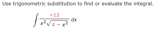 Solved Use trigonometric substitution to find or evaluate | Chegg.com