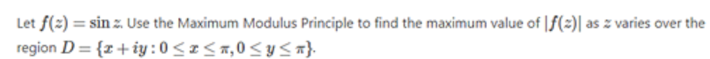 Solved Let f(x) = sin z. Use the Maximum Modulus Principle | Chegg.com