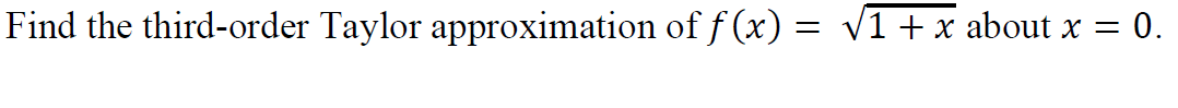 Solved Find the third-order Taylor approximation of f(x) = = | Chegg.com