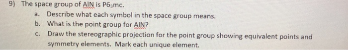 Solved 9) The space group of AIN is P63mc. a. b. c. Describe | Chegg.com