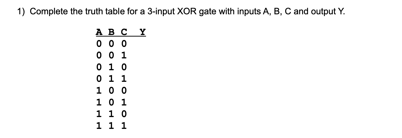 Solved 1) Complete the truth table for a 3-input XOR gate | Chegg.com