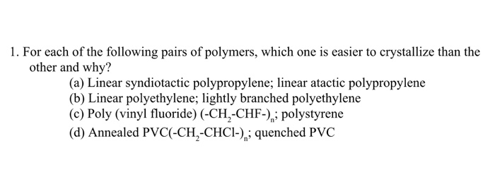 Solved 1. For each of the following pairs of polymers, which | Chegg.com