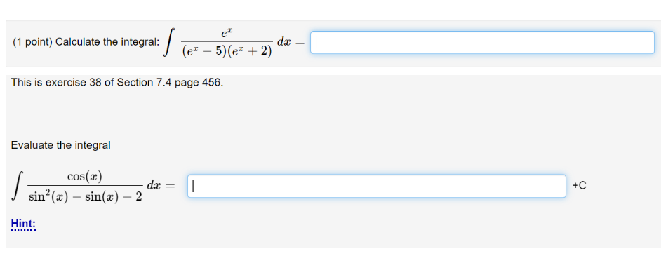 Solved (1 point) Calculate the integral: ∫(ex−5)(ex+2)exdx= | Chegg.com