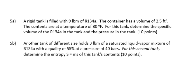 Solved 5a) A rigid tank is filled with 9lbm of R134a. The | Chegg.com