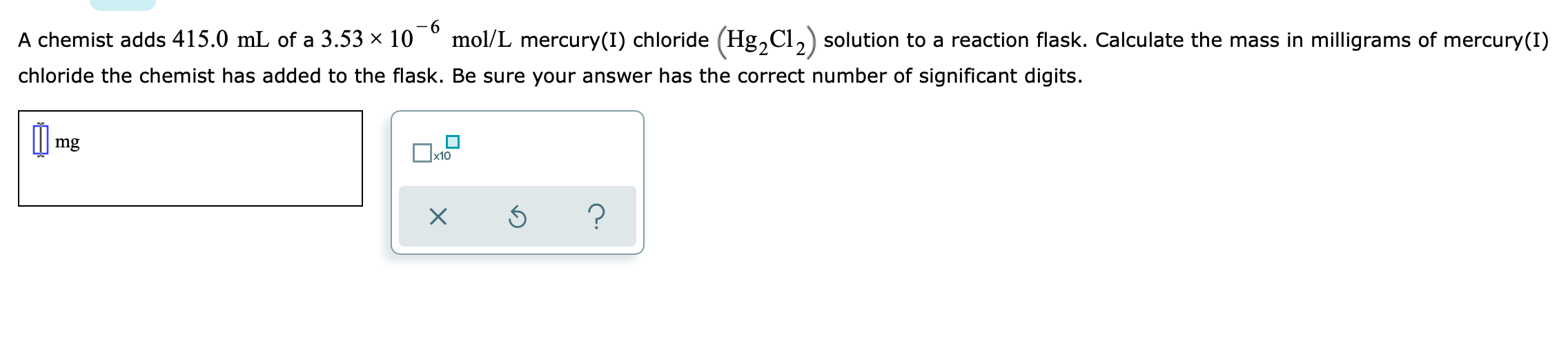Solved A chemist adds 415.0 mL of a 3.53 x 10 mol/L | Chegg.com