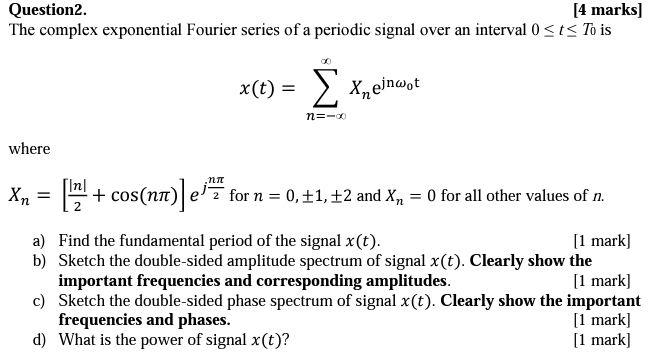 Solved Question2 [4 marks) The complex exponential Fourier | Chegg.com