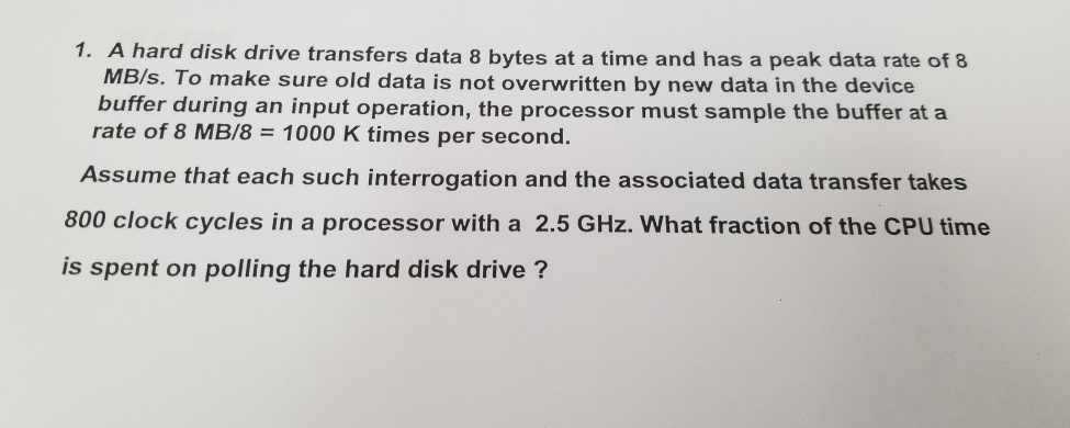 Solved 1. A hard disk drive transfers data 8 bytes at a time | Chegg.com