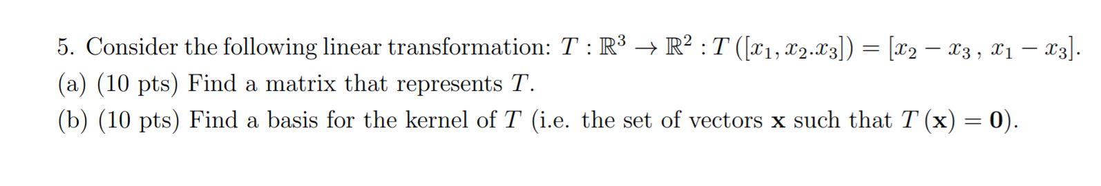 Solved 5. Consider the following linear transformation: T : | Chegg.com