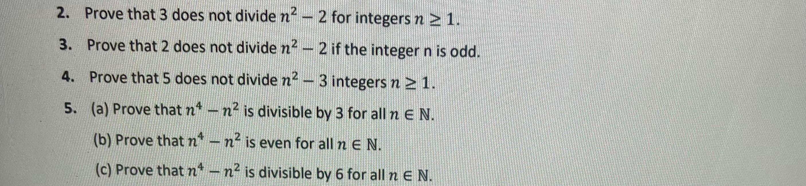 Solved 2. Prove that 3 does not divide n2 – 2 for integers n | Chegg.com