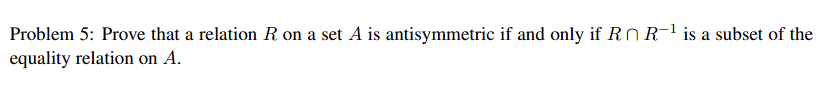 Solved Problem 5: Prove that a relation R on a set A is | Chegg.com