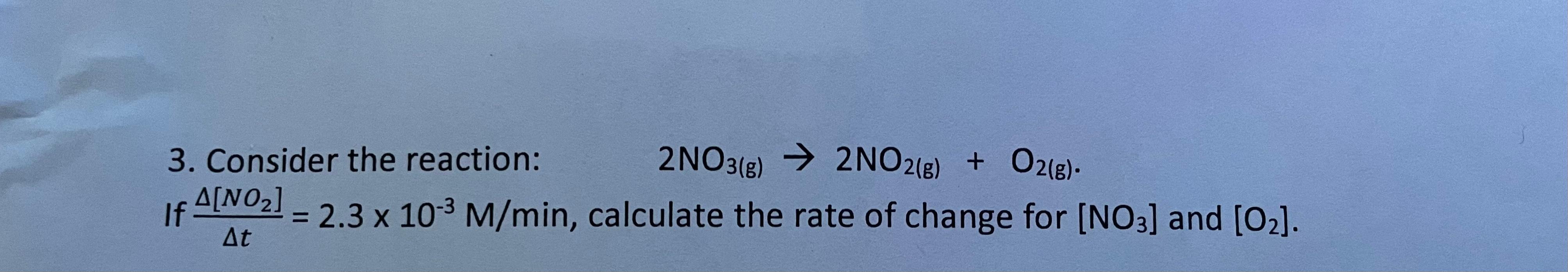Solved 3. Consider the reaction: 2NO3( g)→2NO2( g)+O2( g) If | Chegg.com