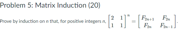 Solved Problem 5: Matrix Induction (20) n [ ]-[ Prove by | Chegg.com