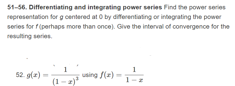 Solved 51–56. Differentiating and integrating power series | Chegg.com