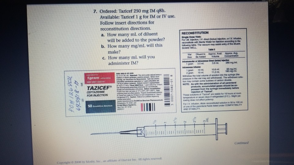 Solved 7. Ordered: Tazicef 250 mg IM q8h. Available: Tazicef | Chegg.com