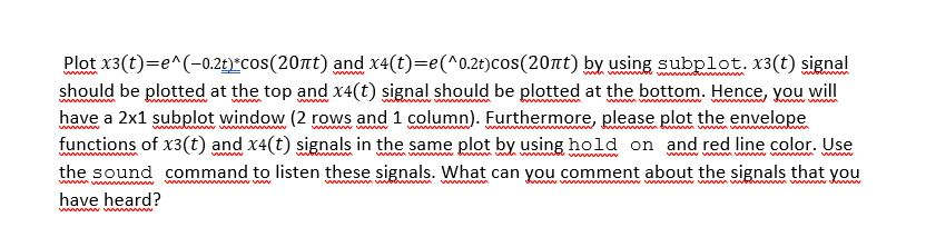 Solved Plot x3(t)=e^(-0.2t)*cos(20nt) and | Chegg.com