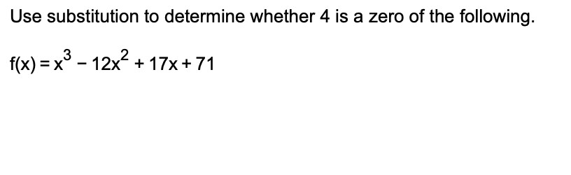 Solved Use substitution to determine whether 4 ﻿is a zero of | Chegg.com