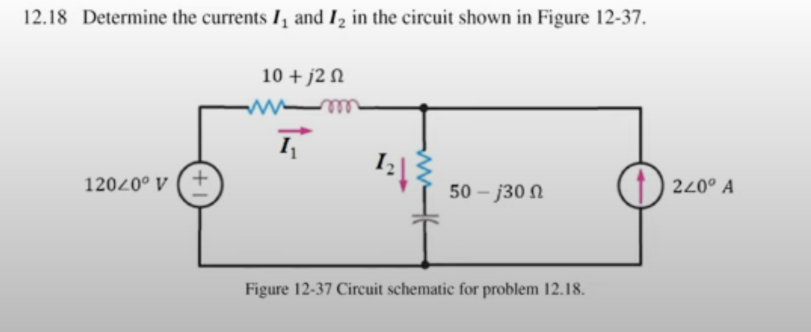 Solved 12.18 ﻿Determine the currents I1 ﻿and I2 ﻿in the | Chegg.com