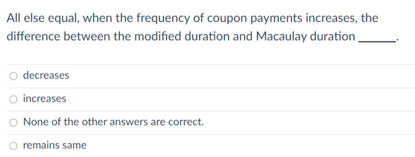 Solved All else equal, when the frequency of coupon payments | Chegg.com
