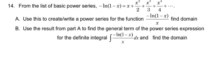 Solved 14. From the list of basic power series, -In(1 -x)x.. | Chegg.com