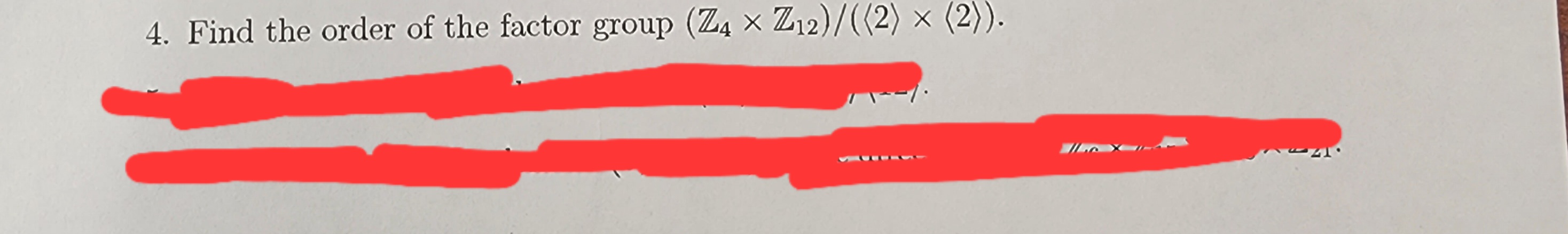 Solved Find the order of the factor group Z4×Z12(:2:)×(:2:). | Chegg.com