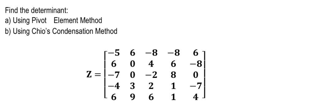 Solved Find the determinant: a) Using Pivot Element Method | Chegg.com