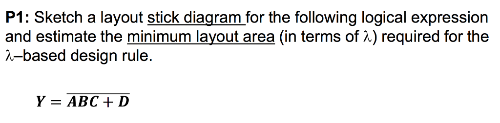 Solved P1: Sketch a layout stick diagram for the following | Chegg.com