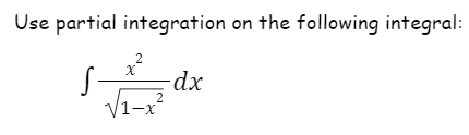 Solved Use partial integration on the following integral: | Chegg.com