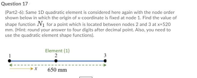 Solved Question 17 (Part2-6): Same 1D quadratic element is | Chegg.com