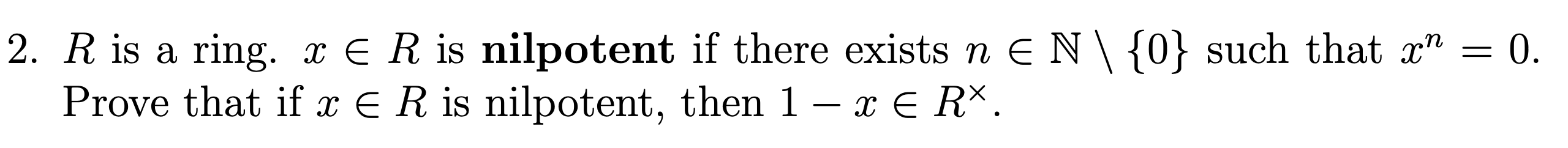 Solved 2. R is a ring. x∈R is nilpotent if there exists | Chegg.com
