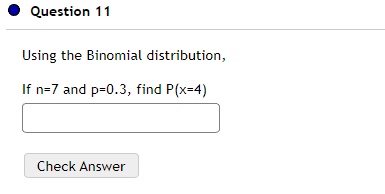 Solved Using the Binomial distribution, If n=7 and p=0.3, | Chegg.com