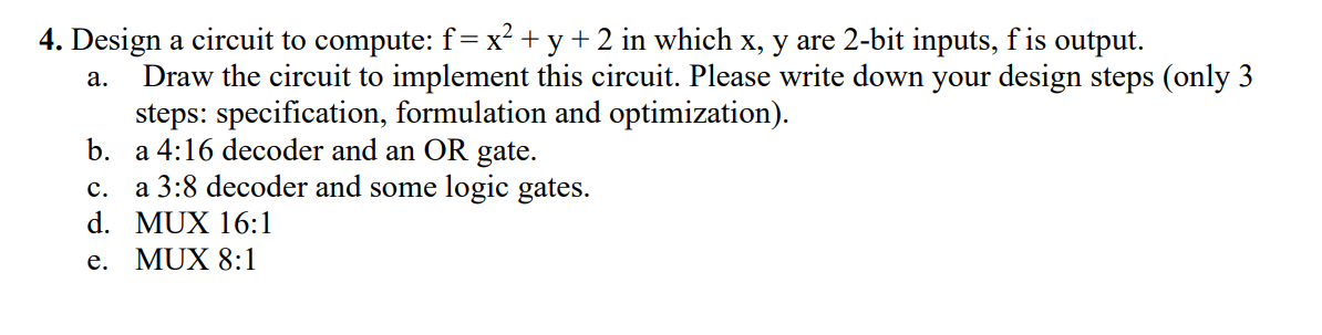 Solved 4. Design a circuit to compute: f=x2+y+2 in which x,y | Chegg.com