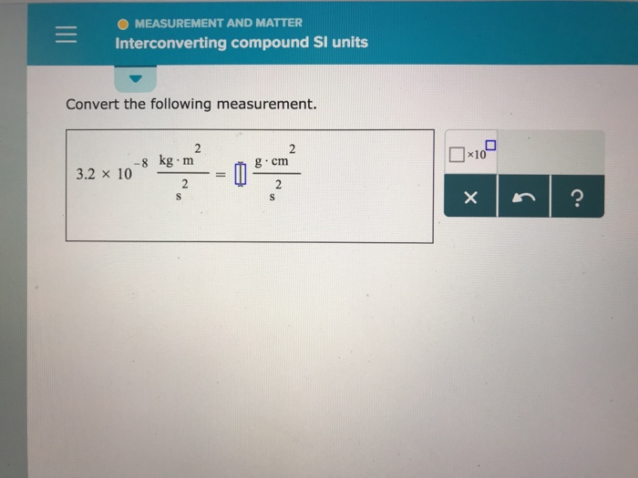 Solved O MEASUREMENT AND MATTER Interconverting compound SI | Chegg.com Solved O MEASUREMENT AND MATTER Interconverting compound SI | Chegg.com