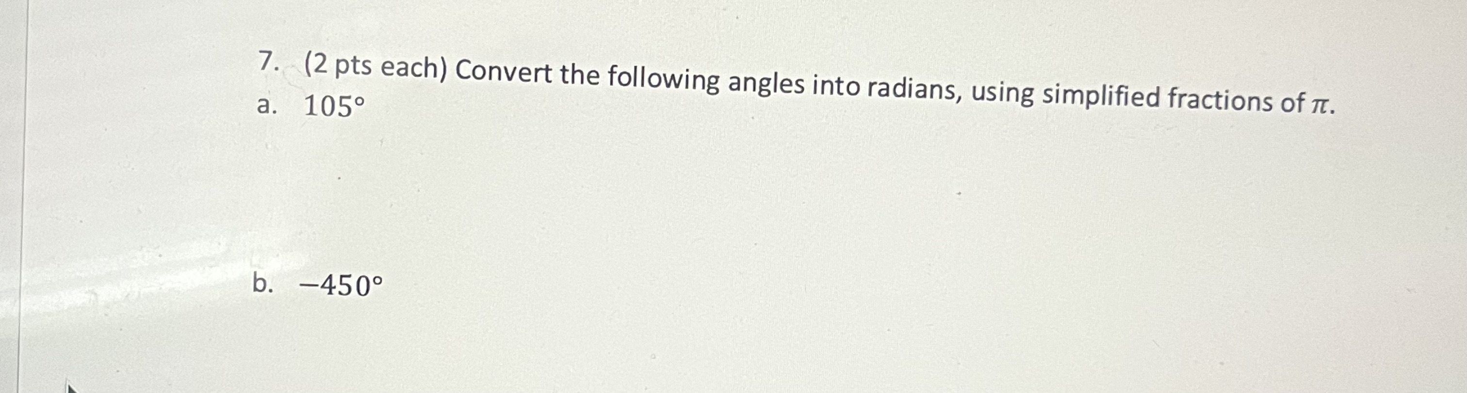 Solved 7. (2 pts each) Convert the following angles into | Chegg.com