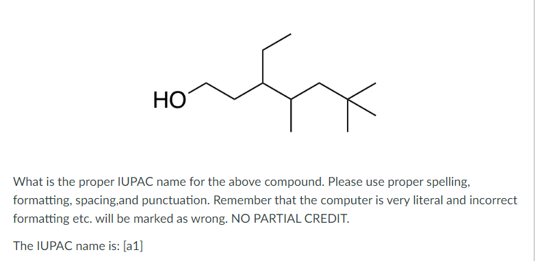 Solved What is the proper IUPAC name for the above compound. | Chegg.com