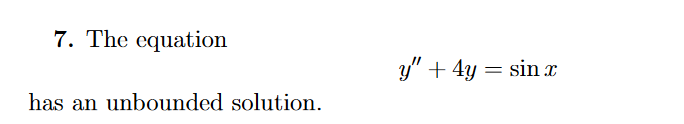 Solved 7. The equation y′′+4y=sinx has an unbounded | Chegg.com
