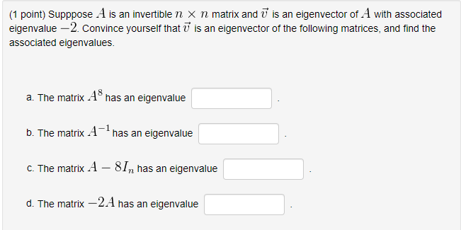 Solved (1 point) Supppose A is an invertible n x n matrix | Chegg.com