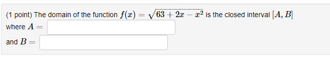 Solved (1 ﻿point) ﻿The domain of the function f(x)=63+2x-x22 | Chegg.com