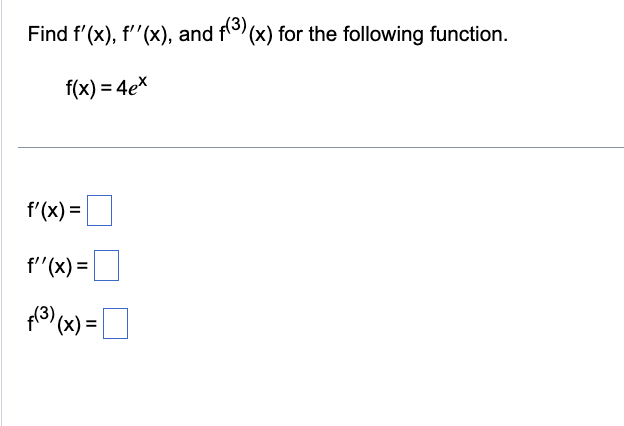 Solved Find f′(x),f′′(x), and f(3)(x) for the following | Chegg.com