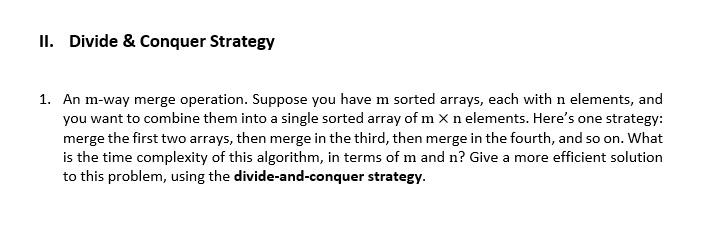 Solved II. Divide \& Conquer Strategy 1. An m-way merge | Chegg.com