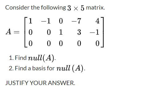 Solved Consider the following 3 x 5 matrix. ſ1 -1 0 -7 47 A | Chegg.com