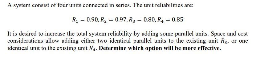 Solved A system consist of four units connected in series. | Chegg.com